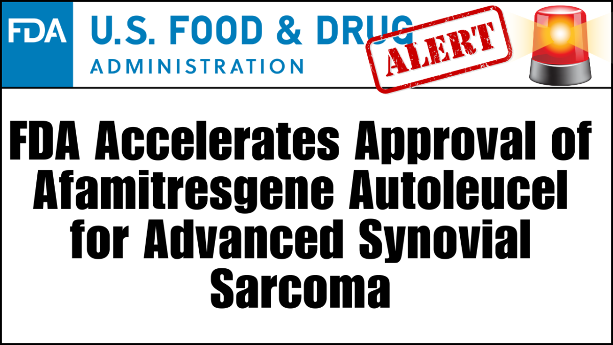 FDA Accelerates Approval of Afamitresgene Autoleucel for Advanced ...