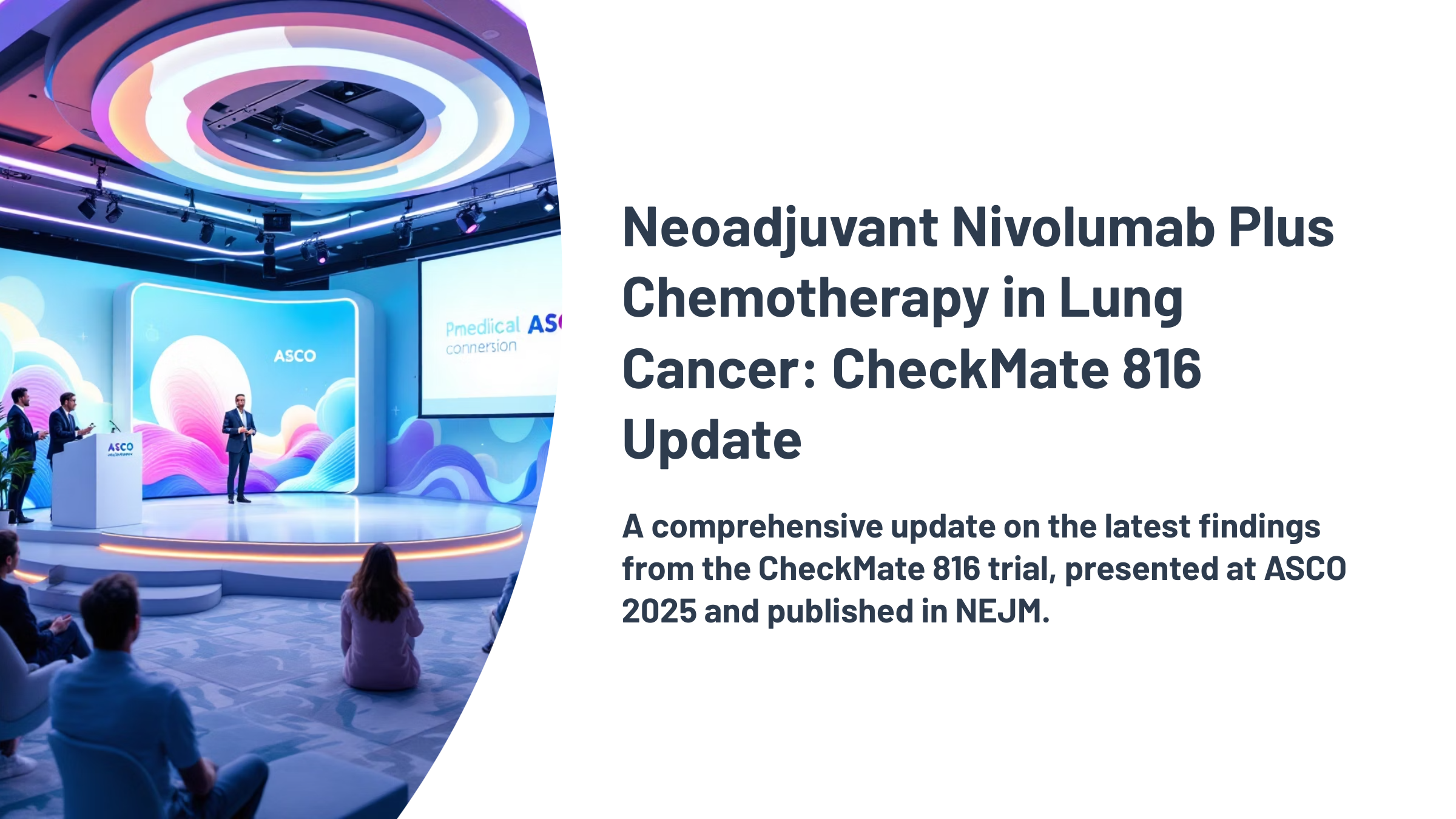 Neoadjuvant Nivolumab Plus Chemotherapy in Lung Cancer: CheckMate 816 Update at ASCO 2025 ...
