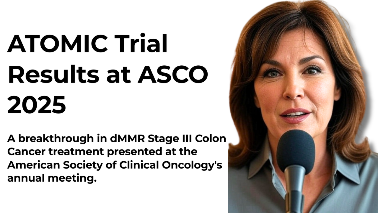 ATOMIC Trial Results at ASCO 2025: Breakthrough for dMMR Stage III ...