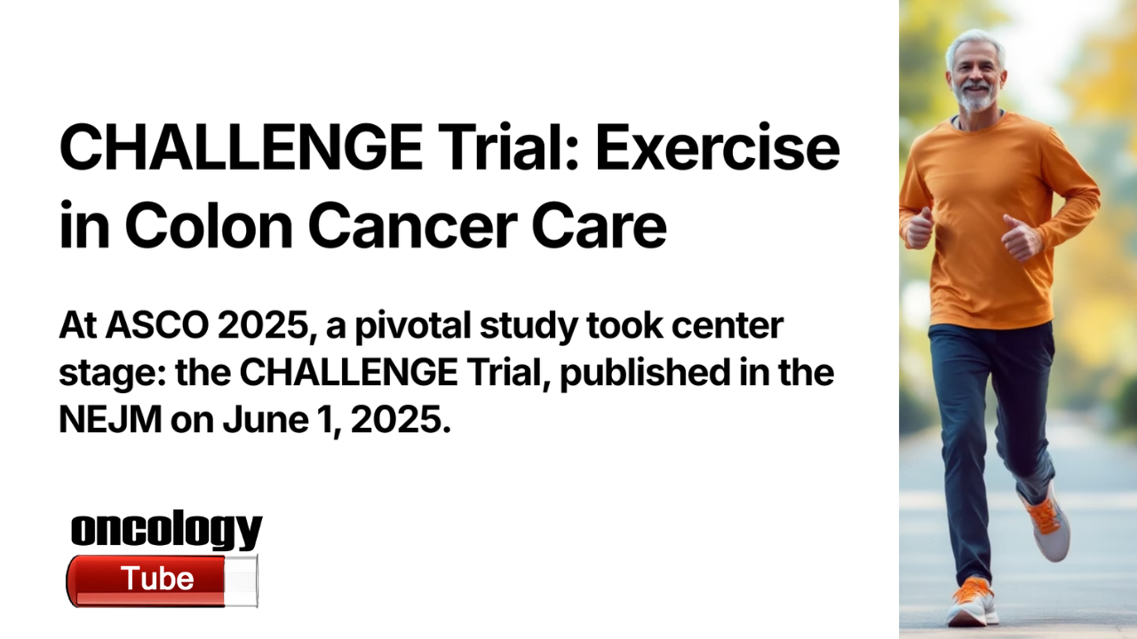 CHALLENGE Trial at ASCO 2025: Exercise Extends Life for Colon Cancer ...