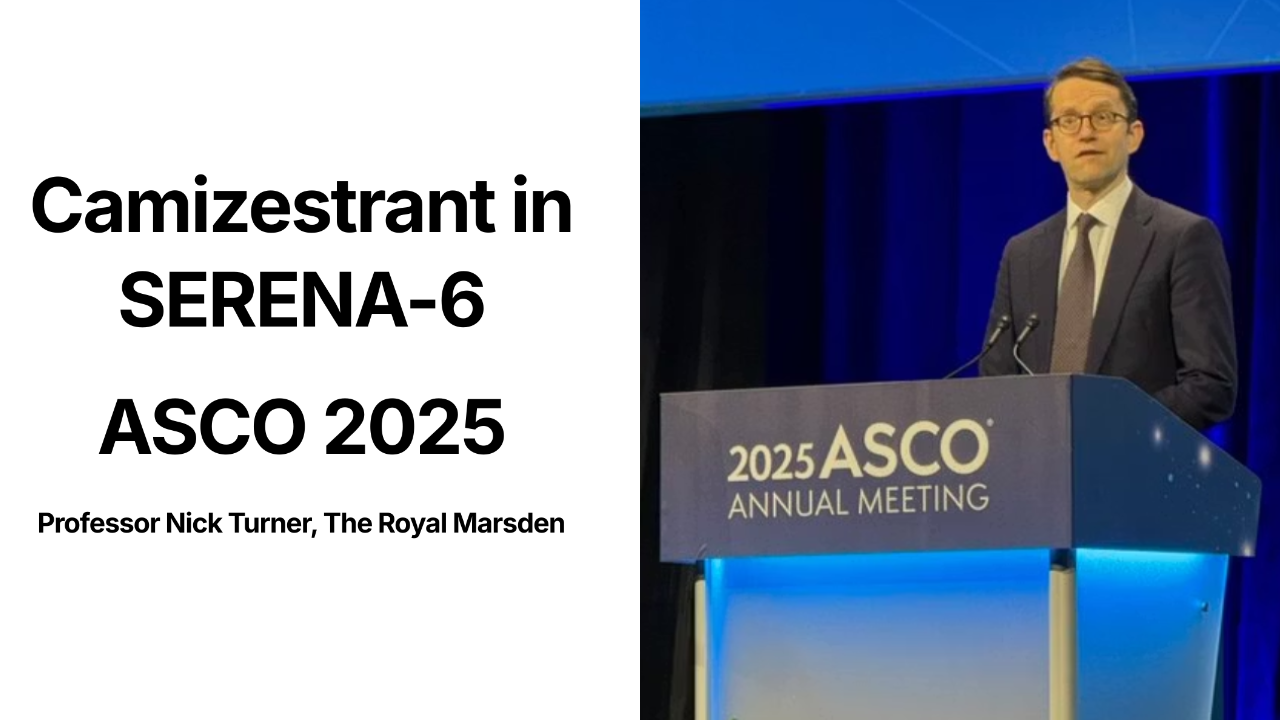 Camizestrant SERENA-6 Trial: ASCO 2025 Insights - OncologyTube